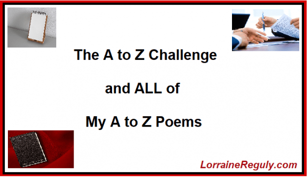 The A to Z Challenge and ALL of My A to Z Poems - Lorraine Reguly
